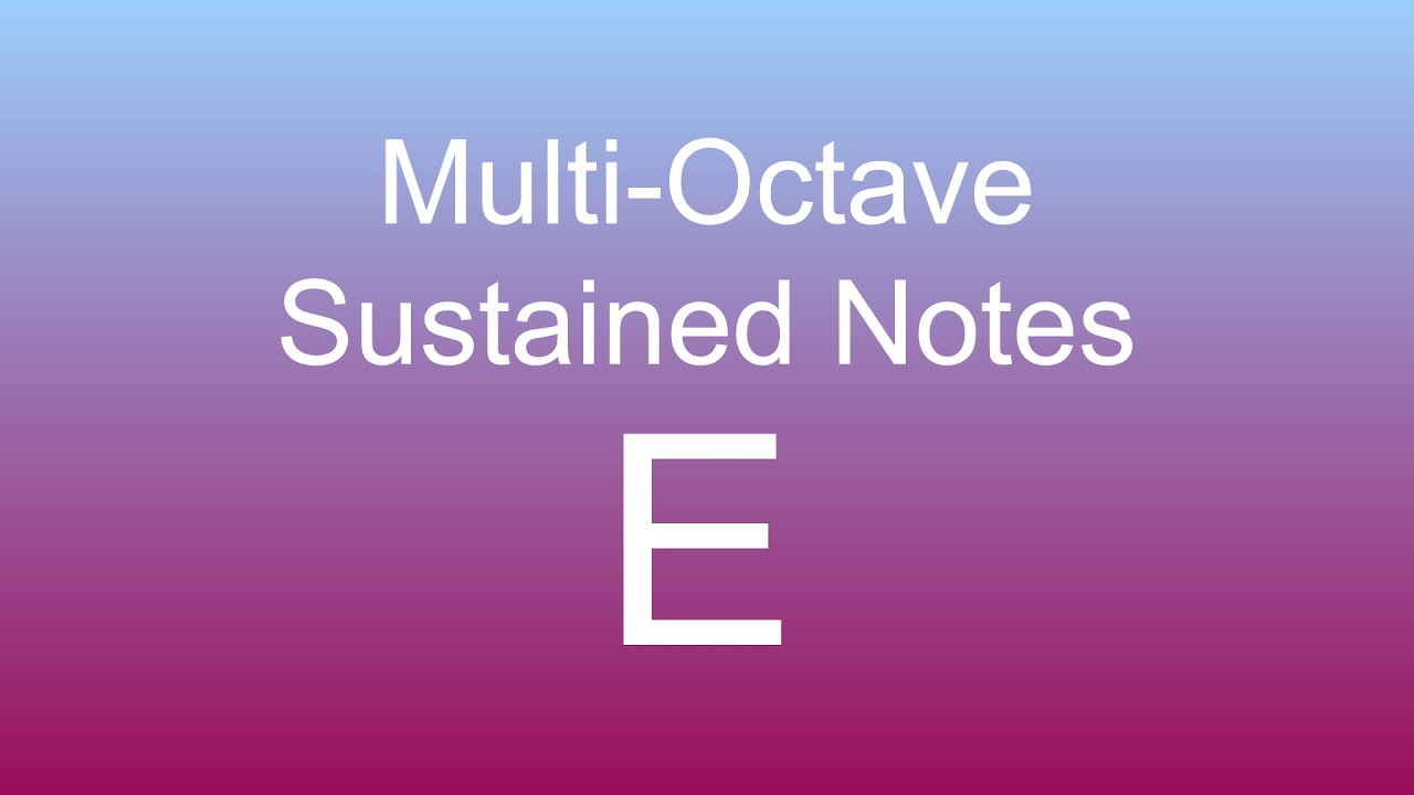 Multi Octave Sustained Notes E - YouTube
