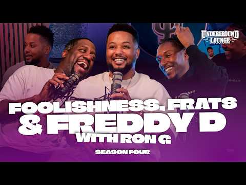 Foolishness, Frats, & Freddy D W/ Ron G | The Underground Lounge S4 E.4