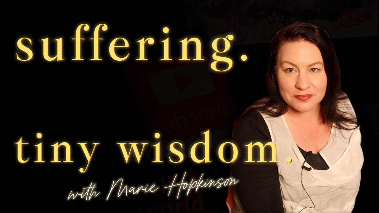 Suffering - TINY WISDOM with Marie Hopkinson - YouTube
