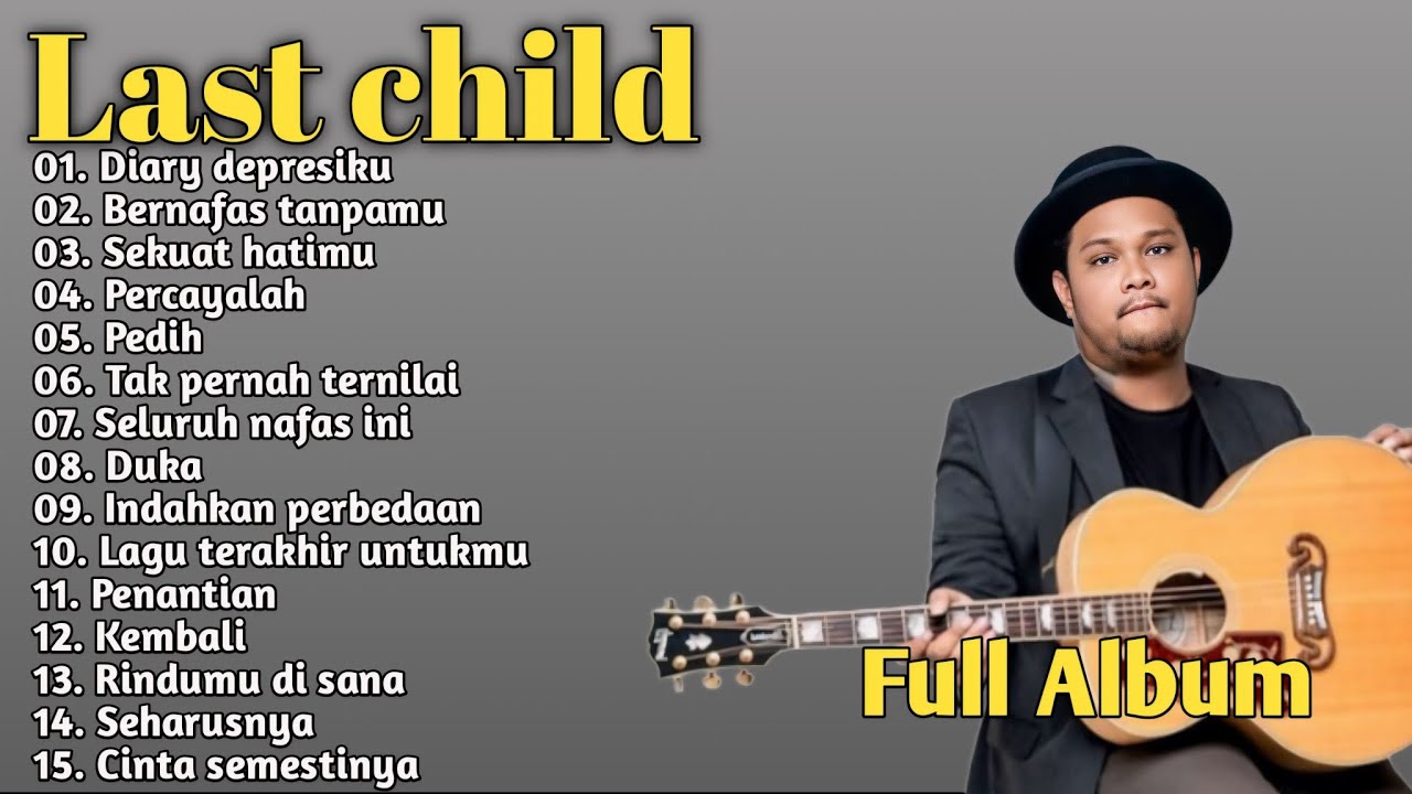 Last child_Full album_Tanpa iklan_Diary depresiku_Bernafas tanpamu ...