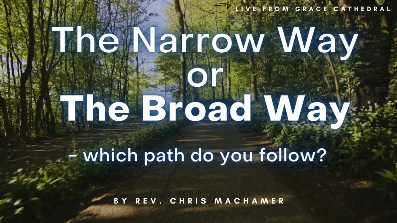 The Narrow Way or the Broad Way - which path do you follow? | Live From ...