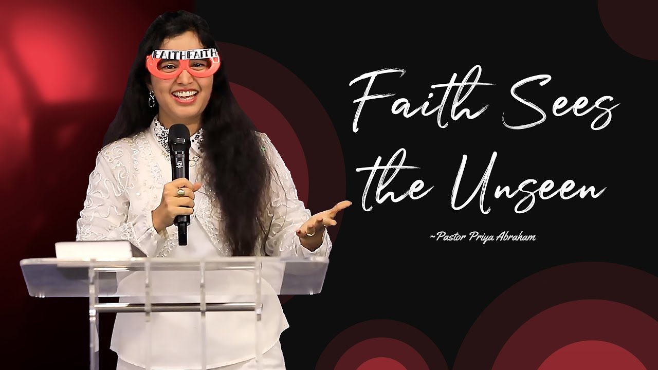Faith Sees the Unseen (Excerpt) | Pastor Priya Abraham | 24th Sep 2023 ...
