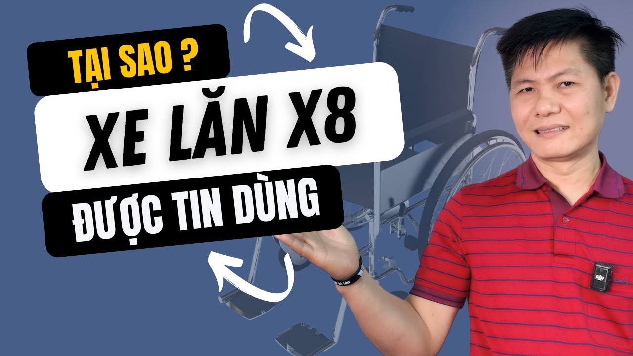 Vì Sao Xe Lăn X8 Được Nhiều Người Tin Dùng Nhất - YouTube