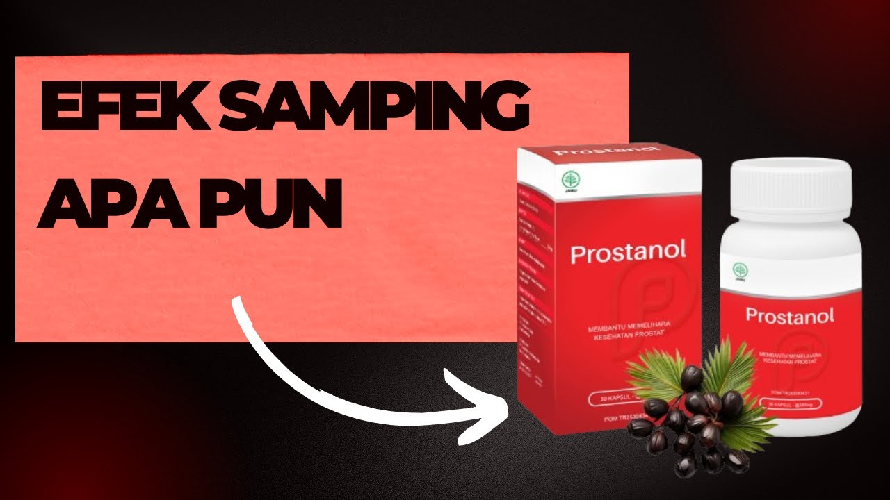 PROSTANOL - PROSTANOL EFEK SAMPING APA PUN - YouTube