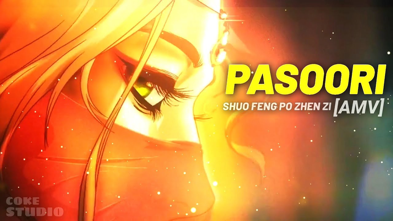 Shuo Feng Po Zhen Zi - ft. PASOORI [AMV/EDIT] @pasoori - YouTube