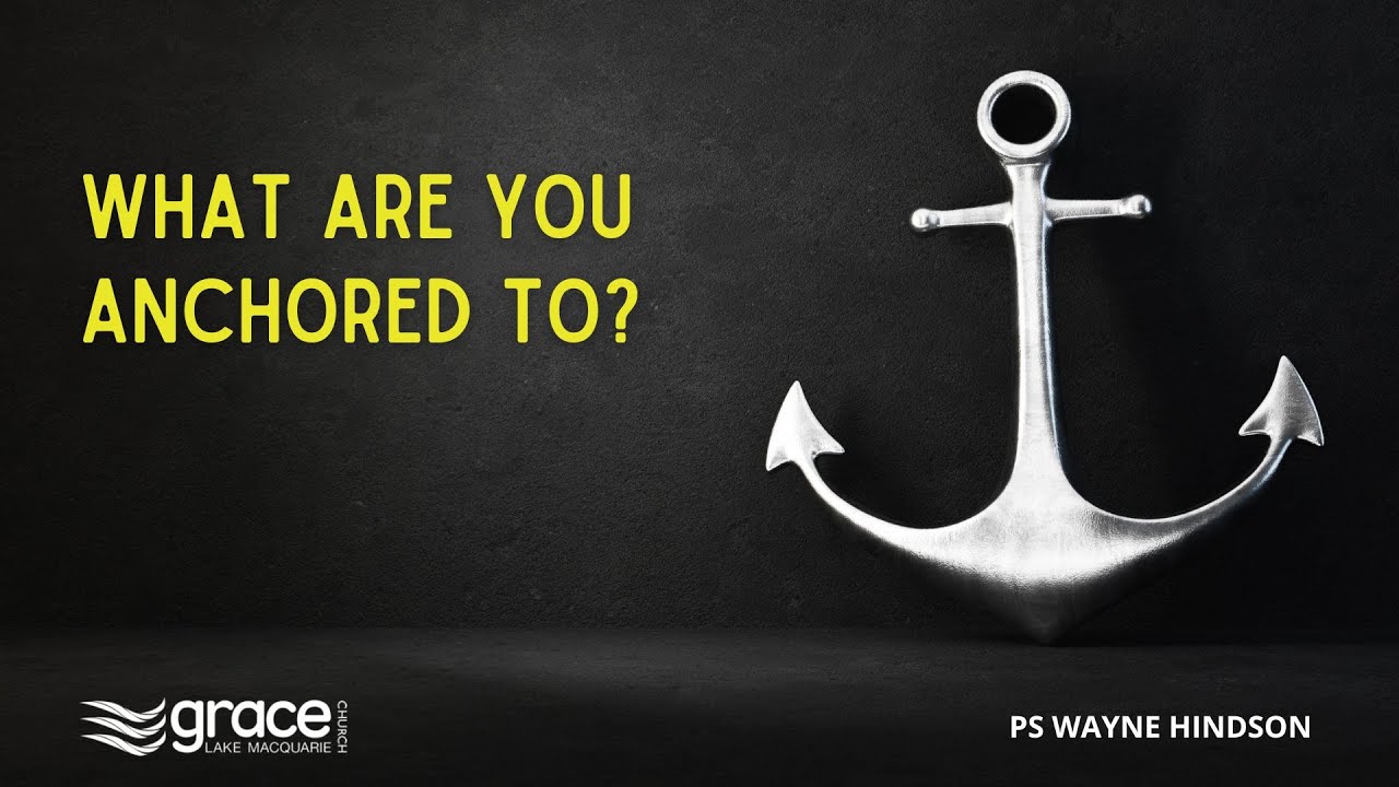 What Are You Anchored To? - Ps Wayne Hindson - Two Minute Truth - YouTube