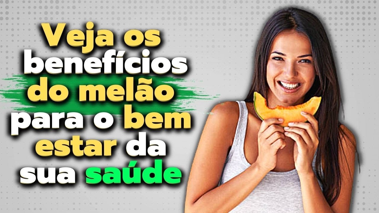 VEJA OS 6 BENEFÍCIOS DO MELÃO! VEJA PORQUE VOCÊ TEM QUE COMER MELÃO ...