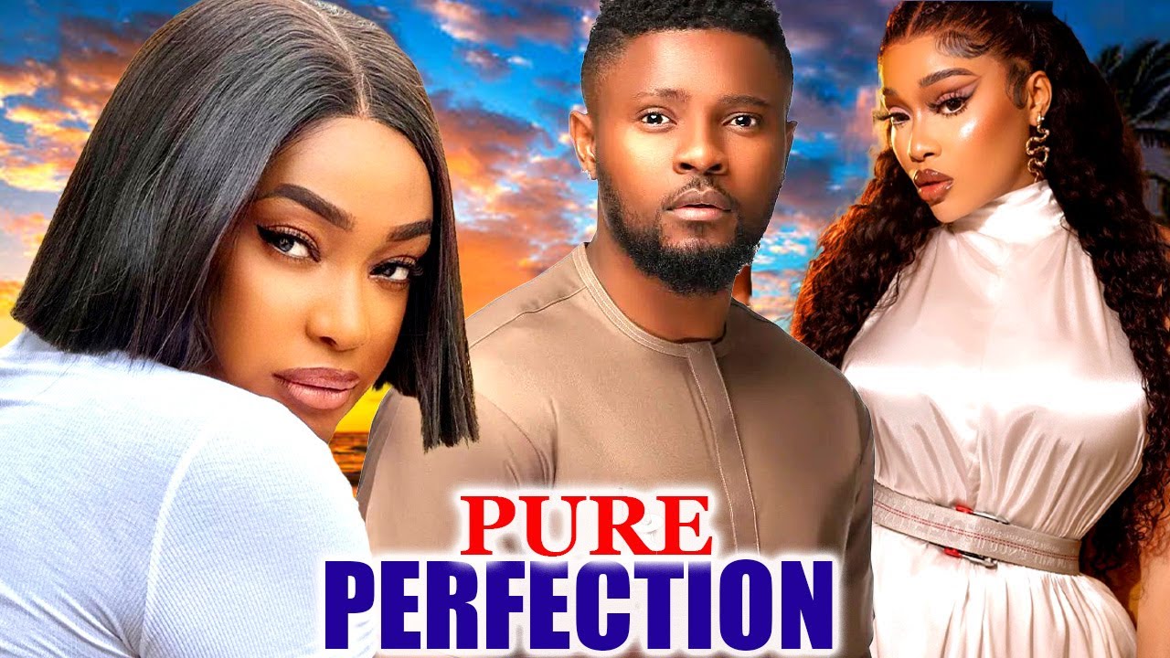 PURE PERFECTION (FULL MOVIE) MAURICE SAM, UCHE MONTANA, ONYIIALEX 2024 ...