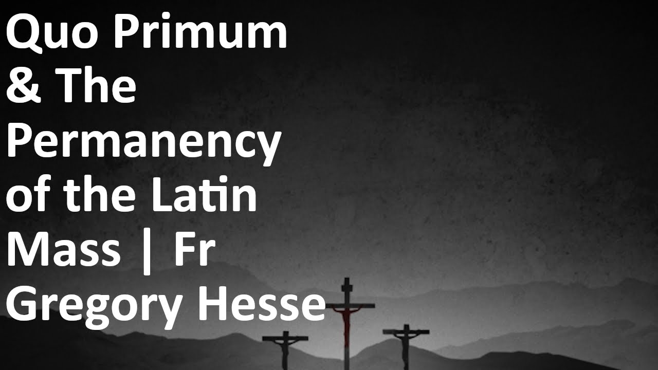 Quo Primum & The Permanency of the Latin Mass | Fr Gregory Hesse - YouTube