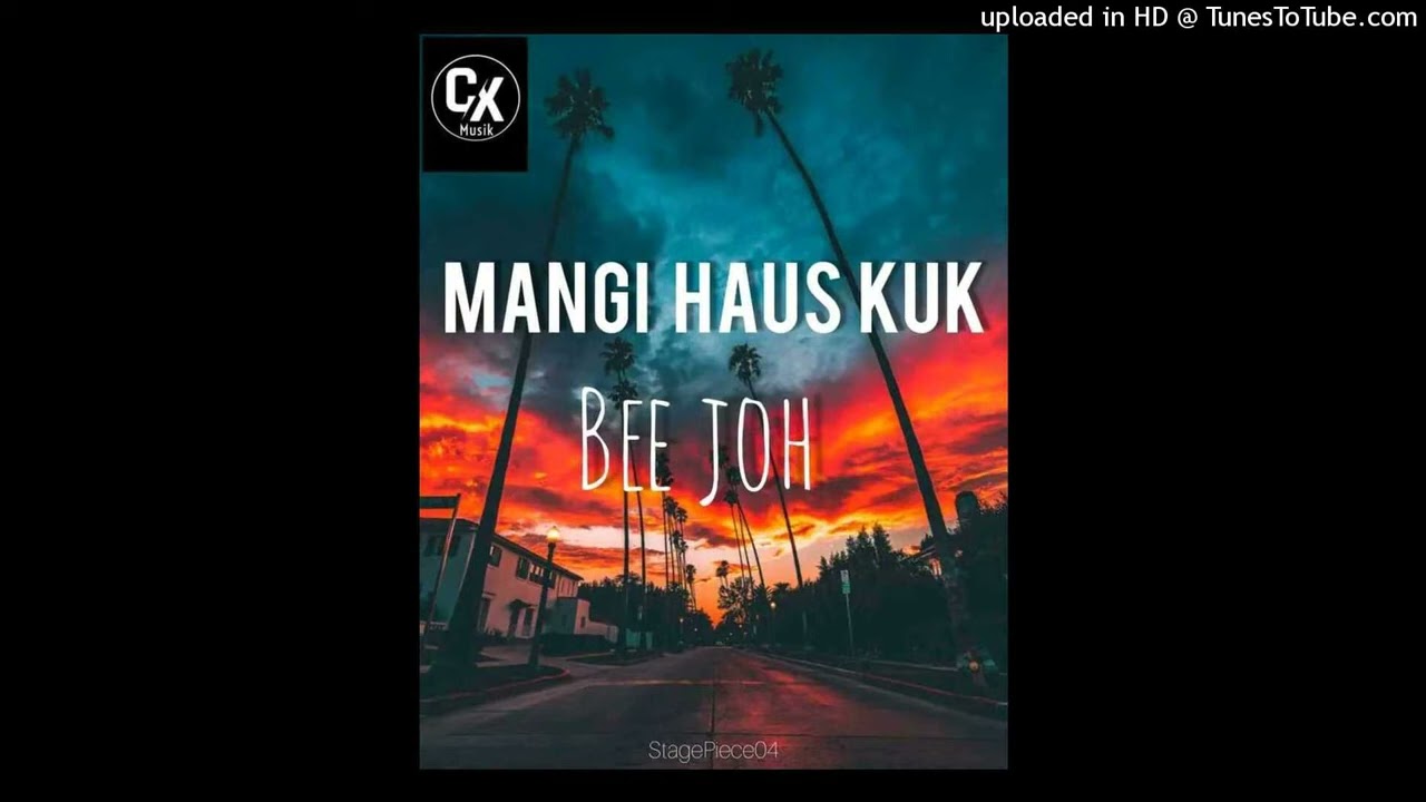 BeeJoh - MANGI HAUS KUK (CX Musik) Tekus Playlist 2022 PNG Music - YouTube
