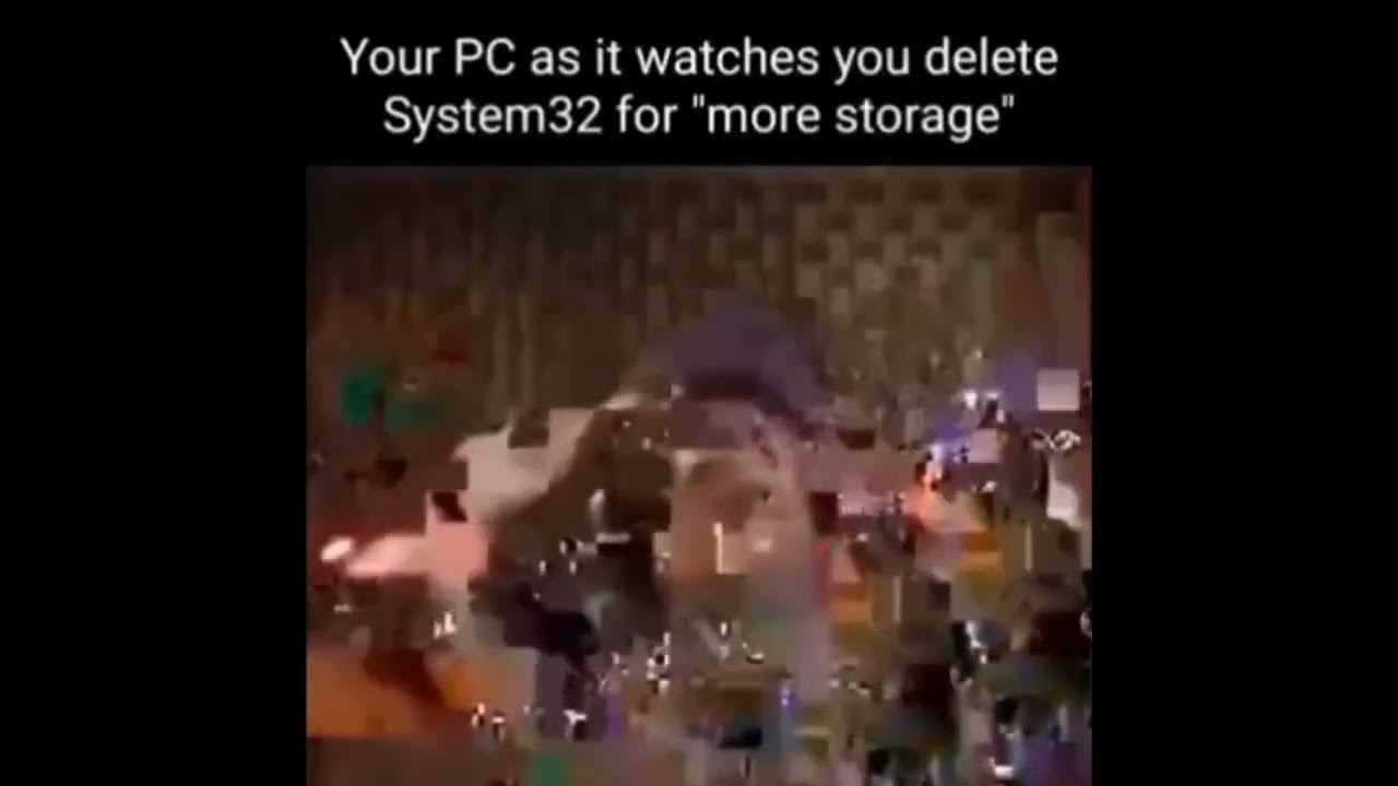 your pc as it watches you delete system 32 - YouTube
