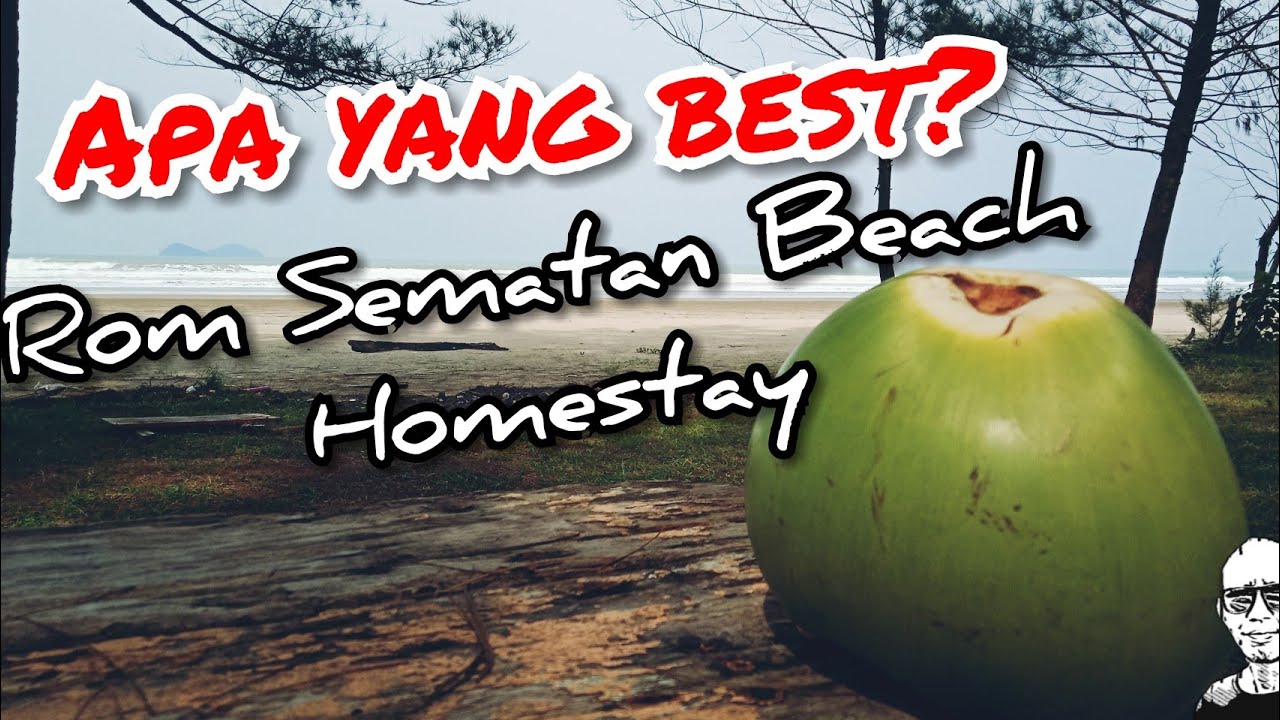 Apa yang best?? Rom Sematan Beach Homestay? - YouTube