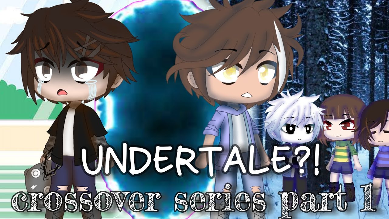 "UNDERTALE?!" || part 1 || crossover series || Gacha series || Gacha ...