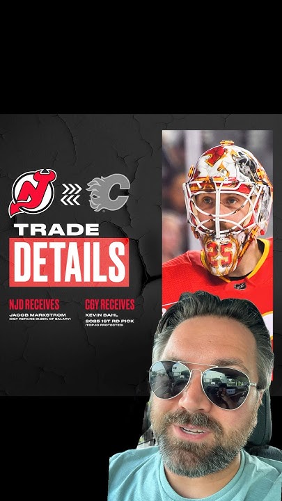 NJ Devils trade for Jacob Markstrom from the Calgary Flames. What do you think of the trade ...