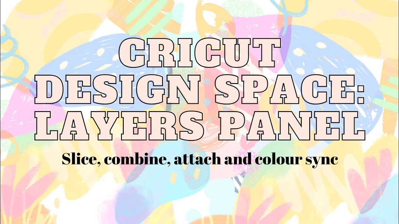 Cricut Design Space - How to navigate layers panels (slice, combine ...