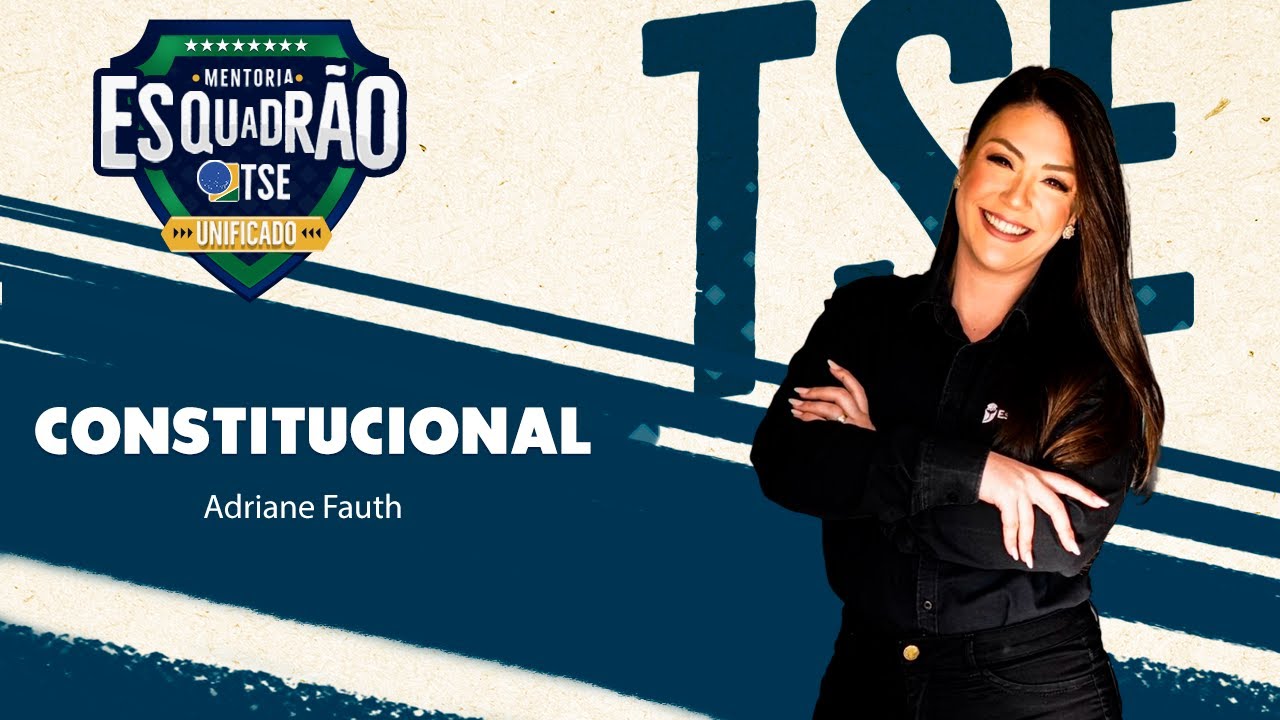 Esquadrão de Elite TSE - Direito Constitucional - Prof. Adriane Fauth - YouTube