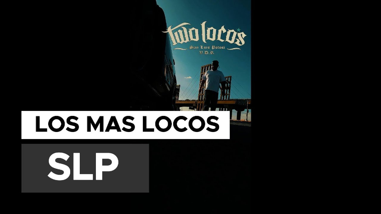 #4 COMO SER UN LOCO DESDE SAN LUIS POTOSI/ CLUB TWO LOCOS VILLA DE ...