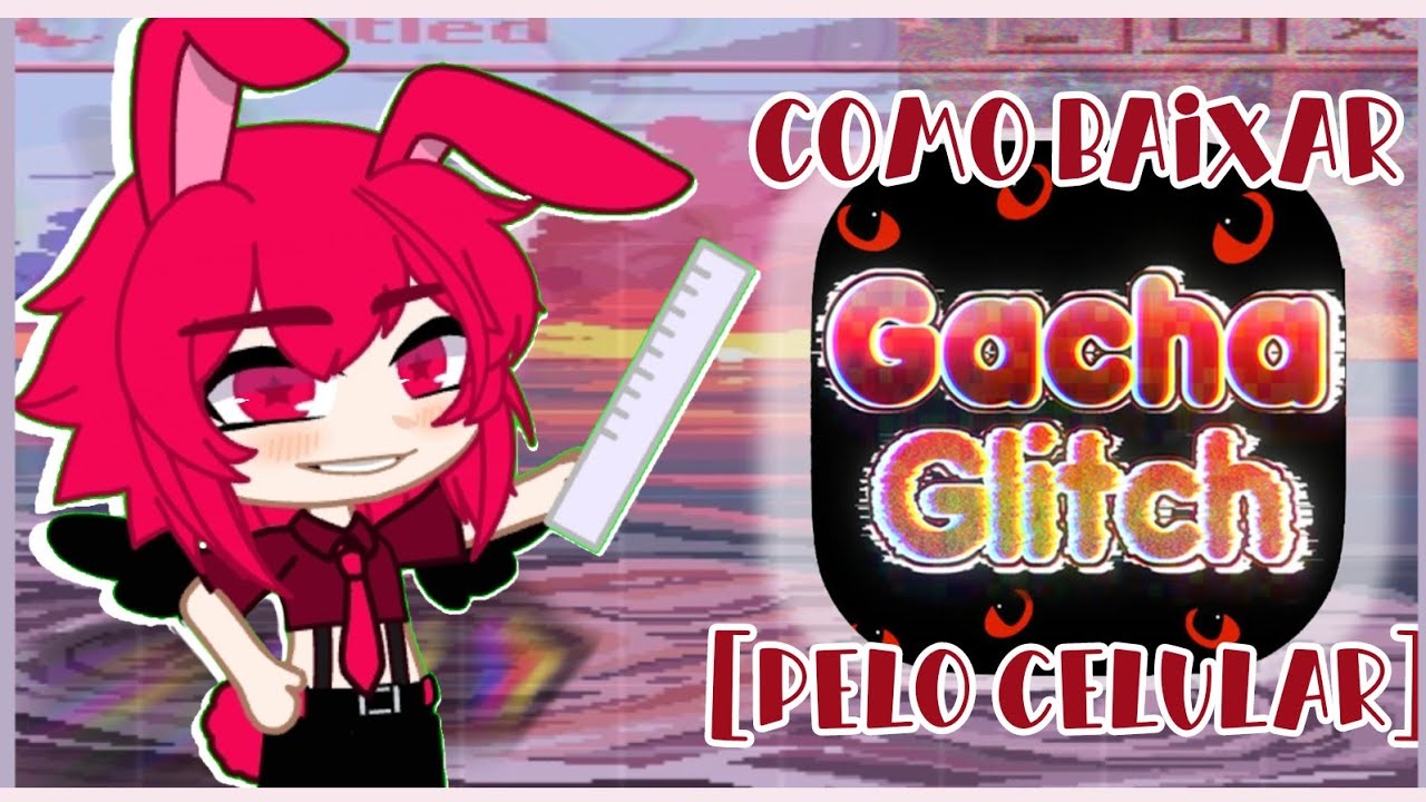 Como Baixar o Gacha Glitch Mod Pelo Celular ||° // Android - YouTube