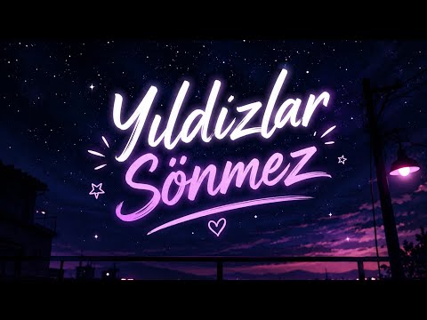 YILZDIZLAR SÖNMEZ 