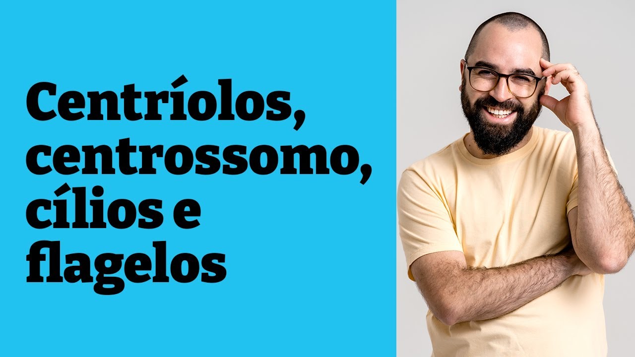 Centríolos, centrossomo, cílios e flagelos - Aula 22 - Módulo 1 ...