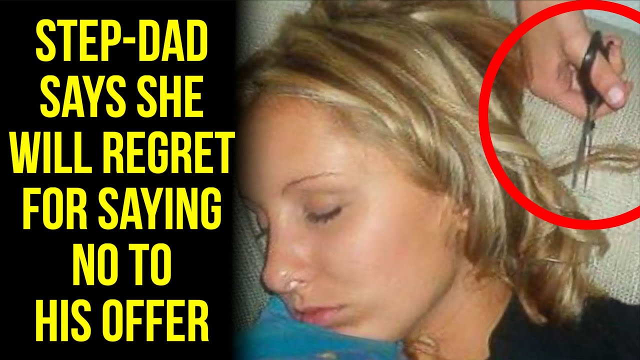 Step Dad Says She Will Regret For Saying No To His Offer Youtube