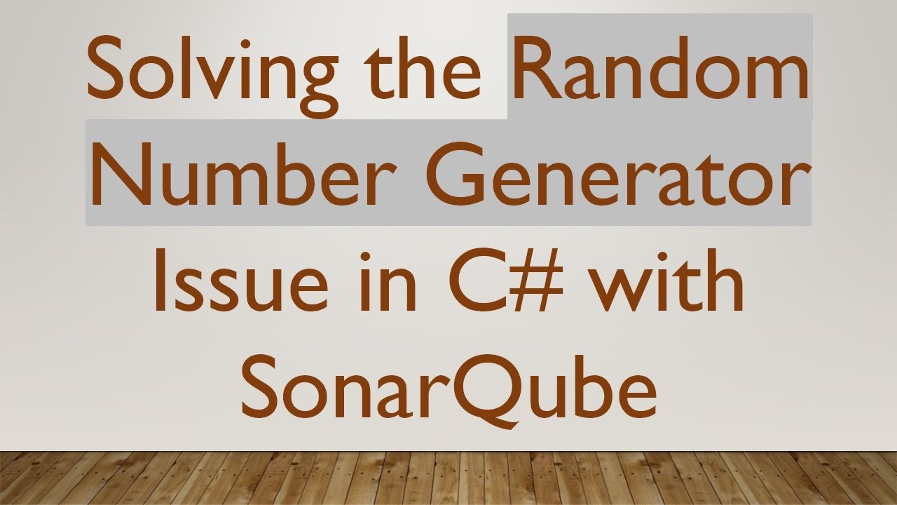 Solving the Random Number Generator Issue in C- with SonarQube - YouTube