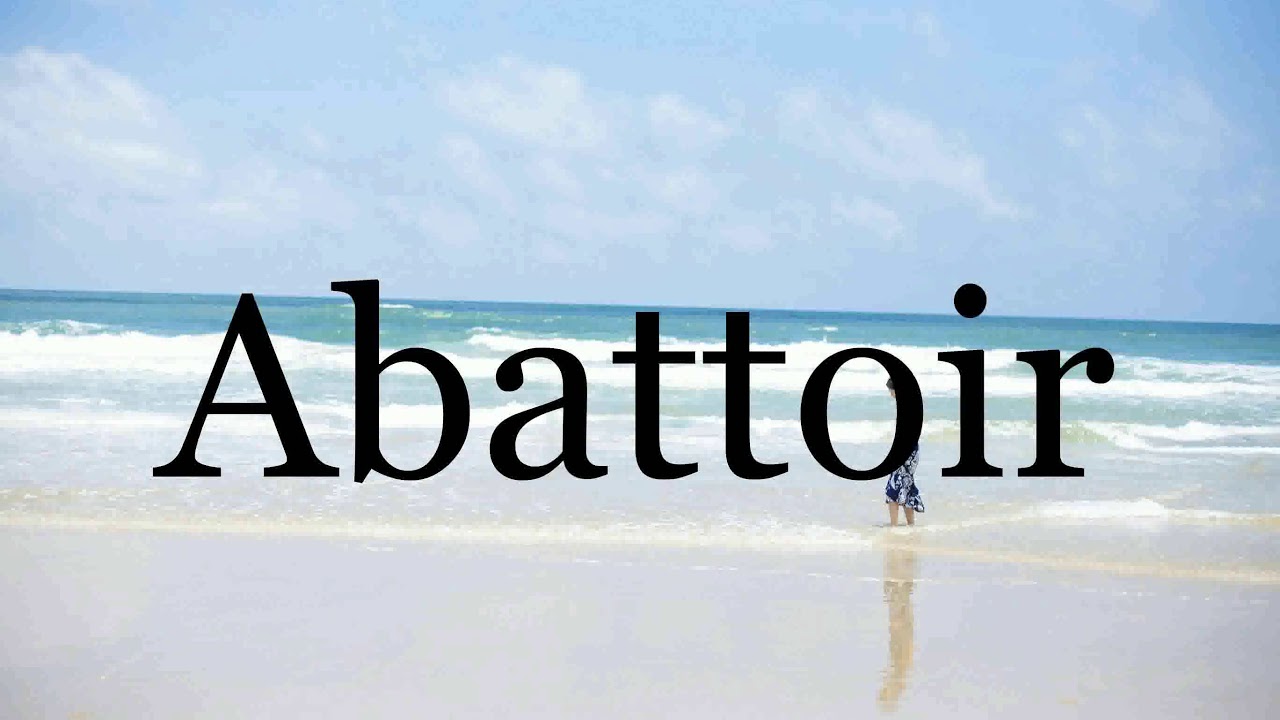 How To Pronounce Abattoir🌈🌈🌈🌈🌈🌈Pronunciation Of Abattoir - YouTube