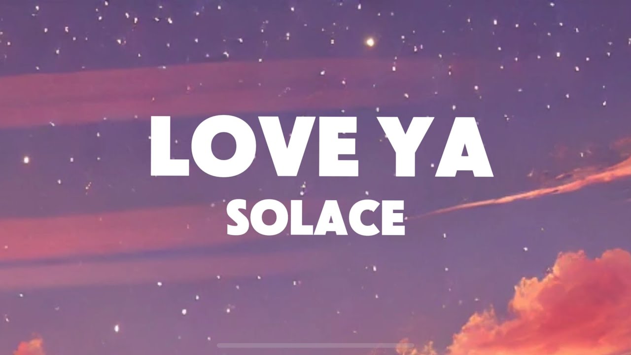 Solace - Love ya (lyrics) - YouTube
