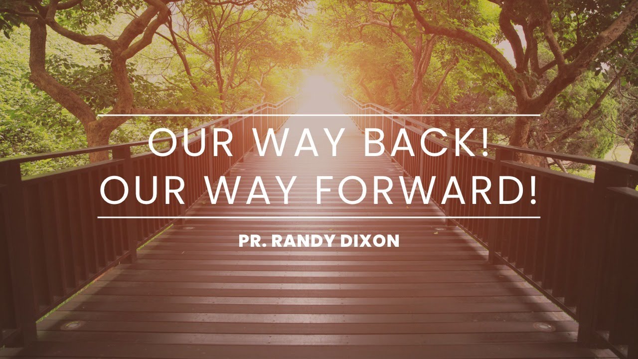 Our Way Back! Our Way Forward || Pastor Randy Dixon || 28th Jan 23 ...