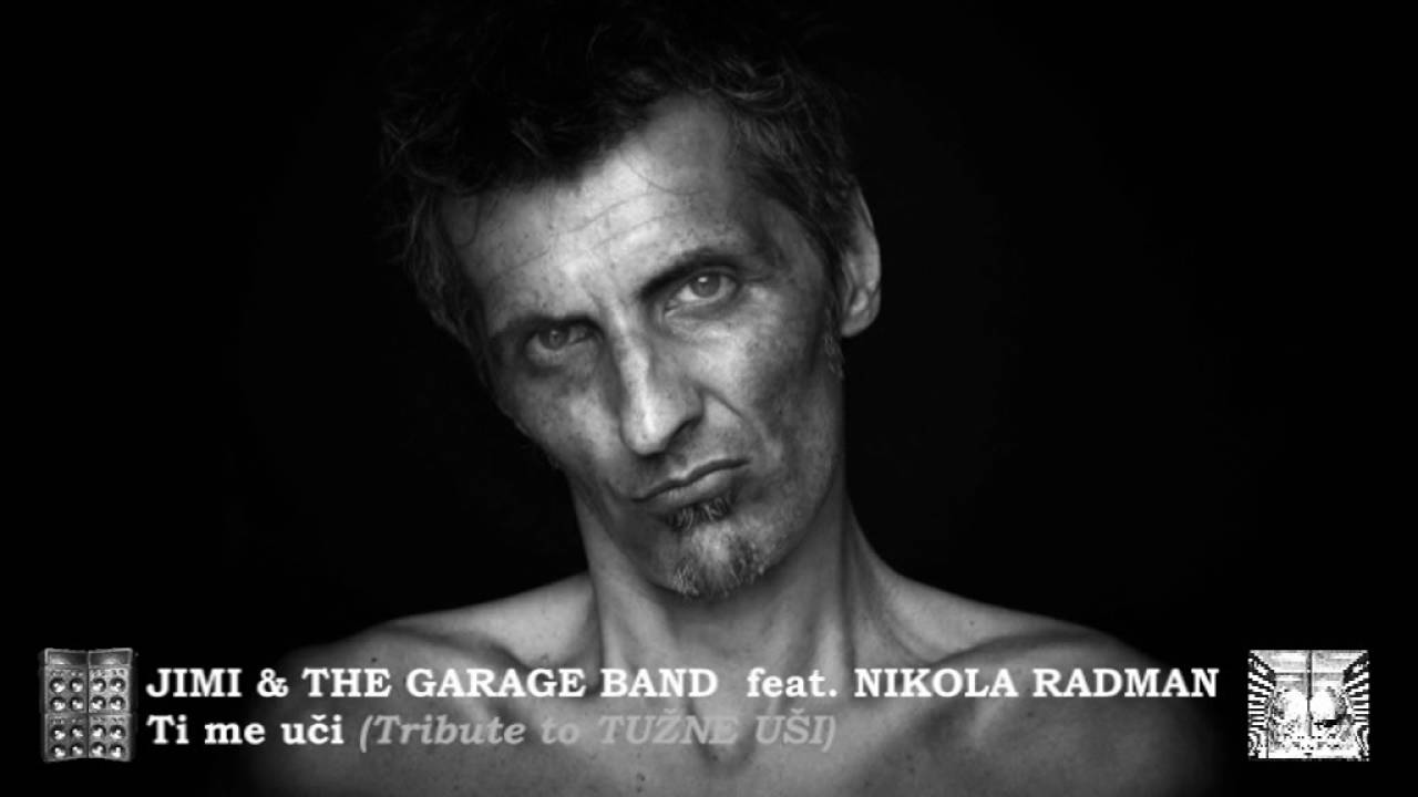 JIMI & THE GARAGE BAND feat. NIKOLA RADMAN Ti me uči (3bjut tu Tužne uši) - YouTube