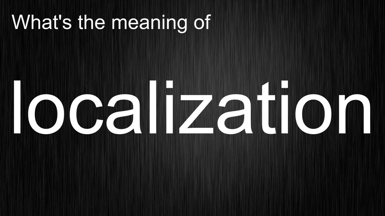 Stop Struggling! Quick Guide to Pronouncing "localization" and Meaning ...
