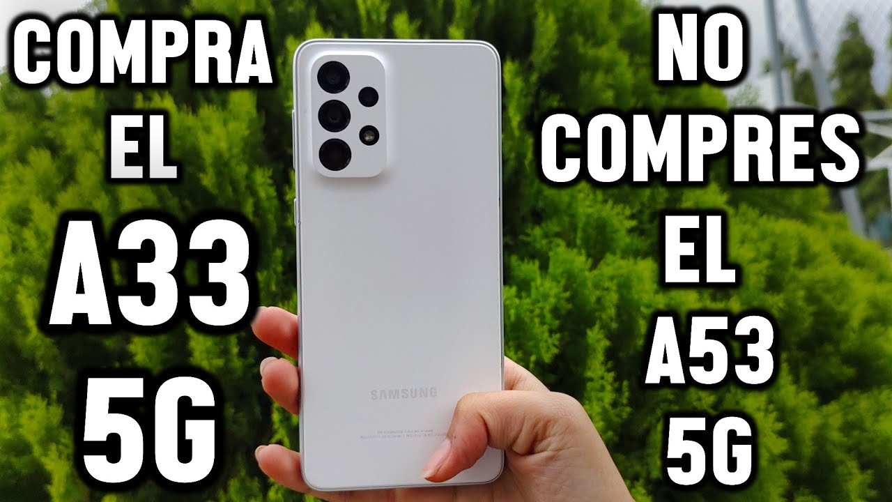 Samsung Galaxy A33 5g Vale La Pena Comprarlo En 2022 Mejor Que El