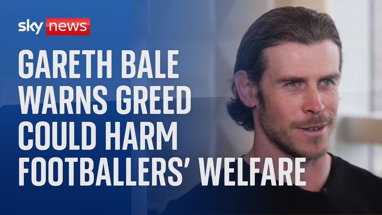 Gareth Bale warns greed could harm footballers' welfare and backs ...