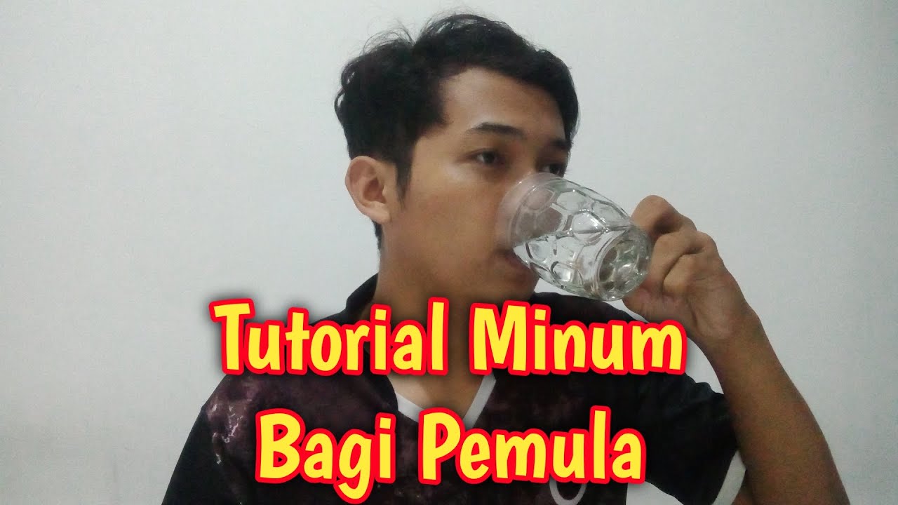 TUTORIAL MINUM AIR BAGI PEMULA - YouTube