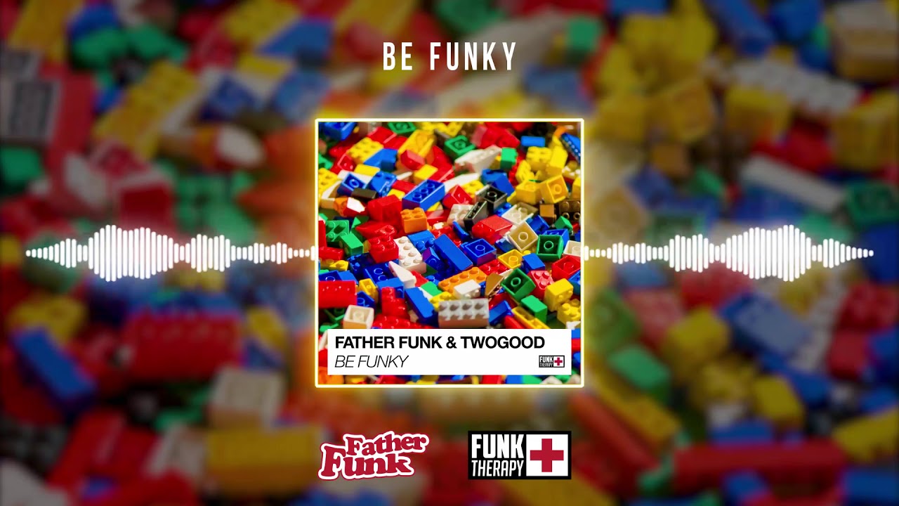 Father Funk & TWOGOOD - Be Funky - YouTube