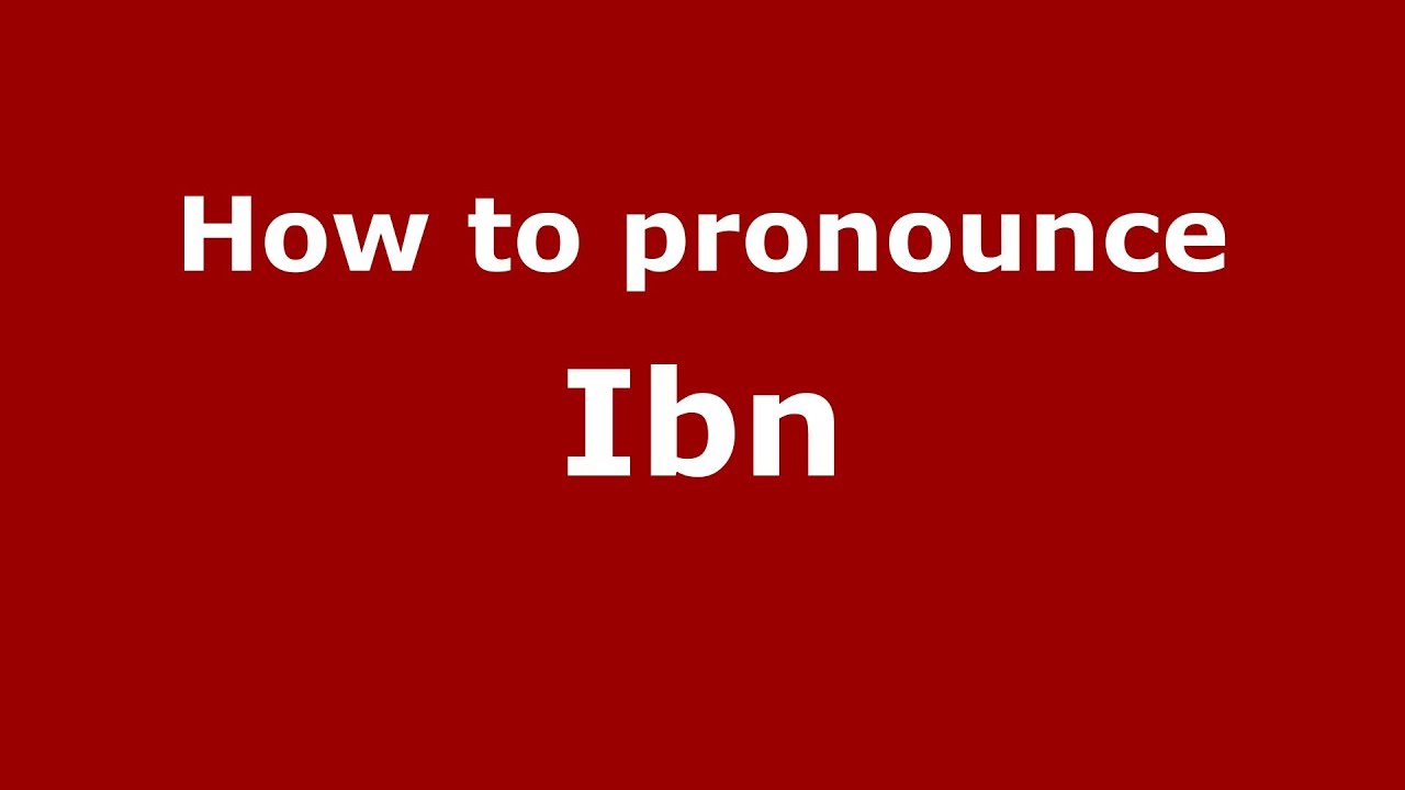 How to pronounce Ibn (Arabic/Morocco) - PronounceNames.com - YouTube