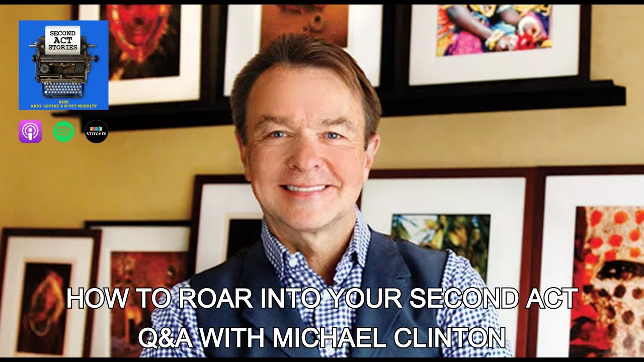 How to ROAR Into Your Second Act: Q&A with Michael Clinton | Second Act Stories - YouTube