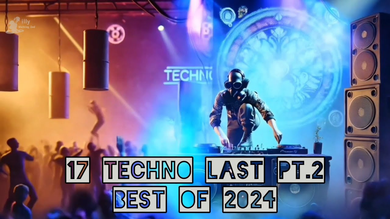 17 TECHNO LAST PT 2 BEST OF 2024 - YouTube