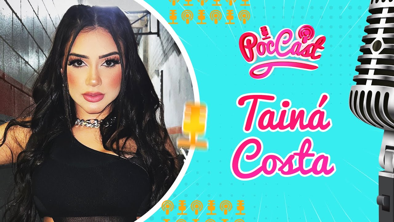 TainÁ Costa Poccast 10 Youtube