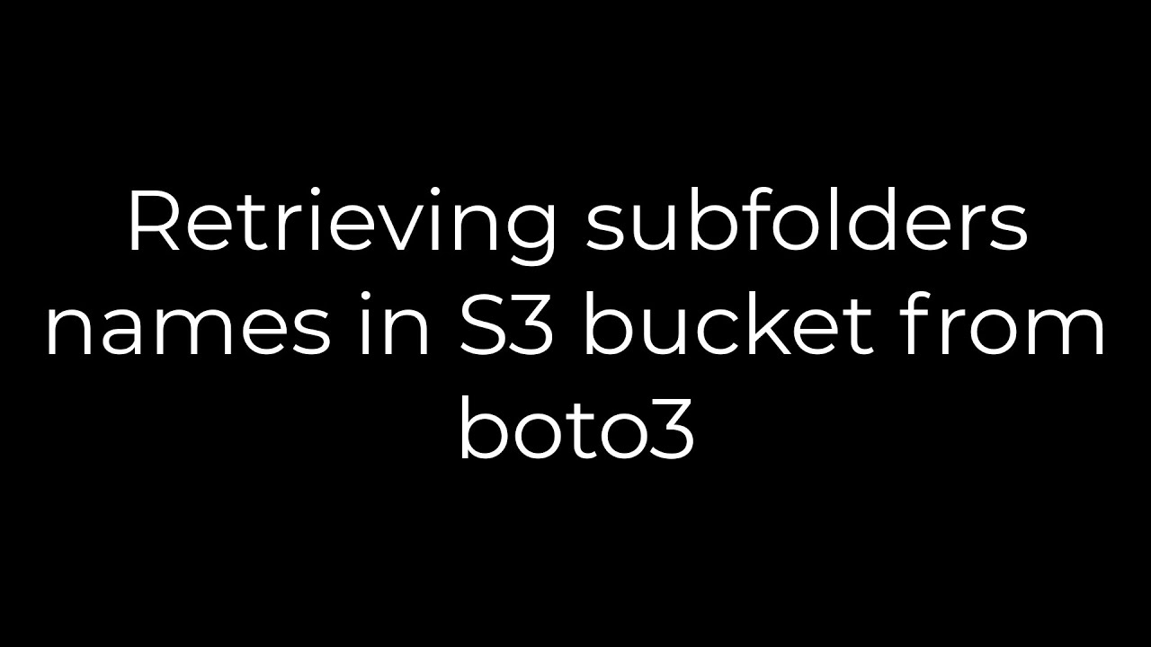 Python Retrieving Subfolders Names In S3 Bucket From Boto3 5solution Python Retrieving Subfolders Names In S3 Bucket From Boto3 5solution
