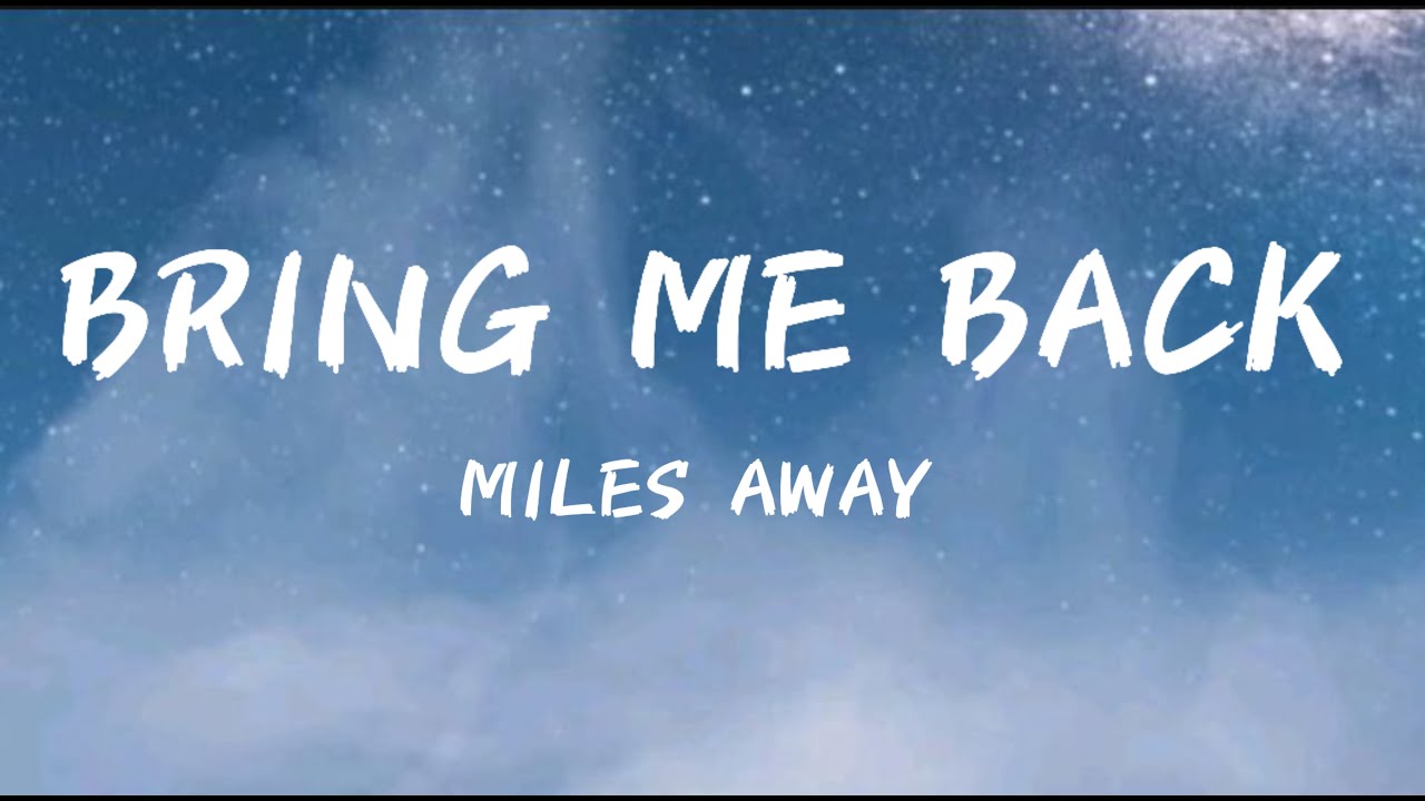 Miles Away - Bring Me Back (Lyrics) ft. Claire Ridgely - YouTube