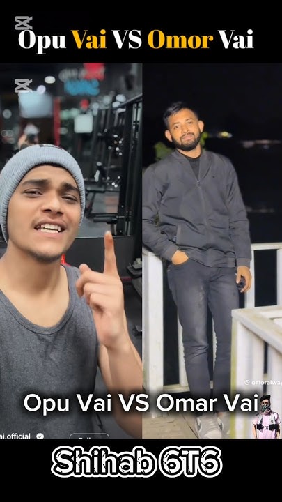 Opu Vai VS Omor vai || omor on fire vairal tiktok video || #shihab6t6 #ওমর #opuvai ( 4k ) #omor ...