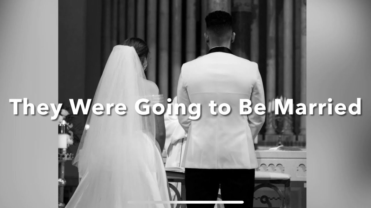 They Were Going to Be Married... - YouTube