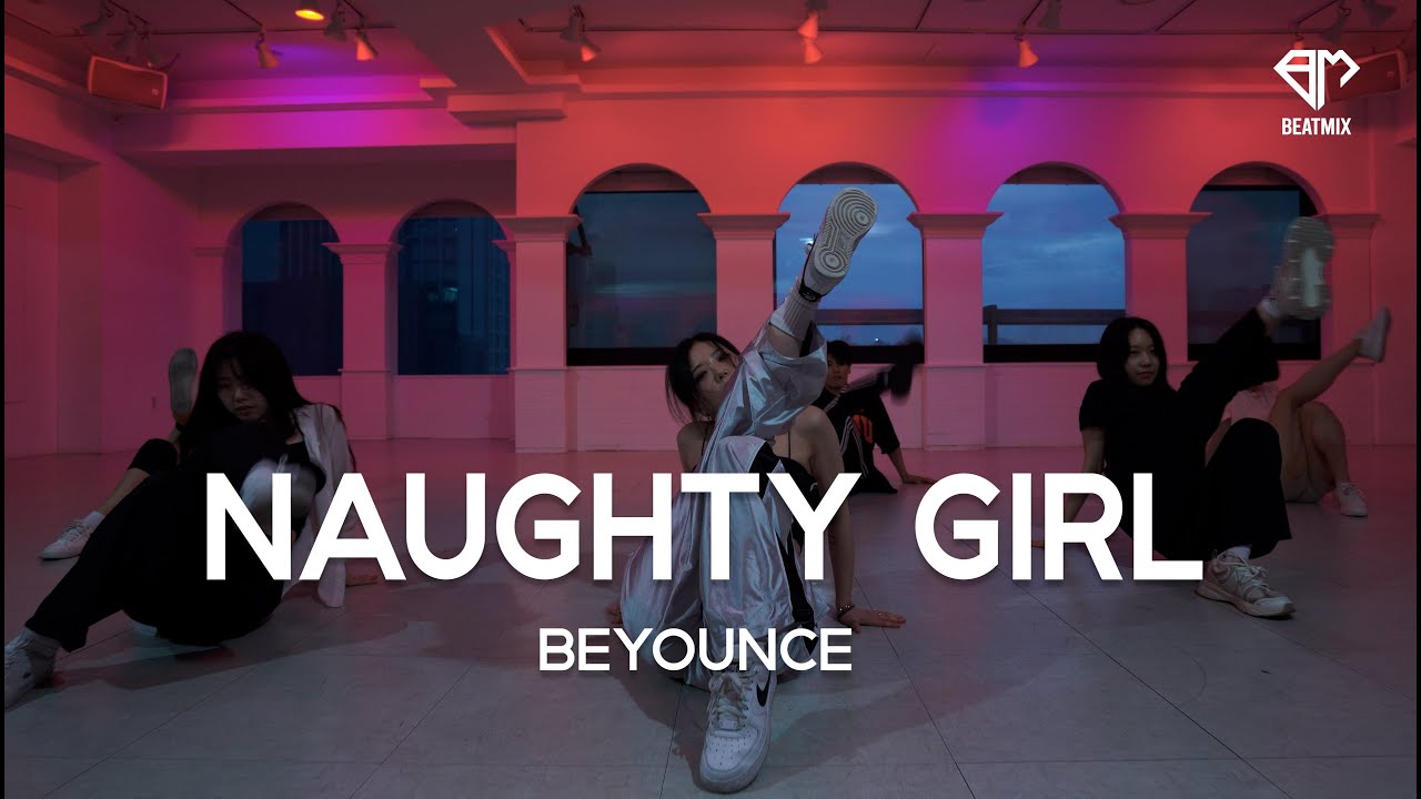 Beyonce Naughty Girl Ll Girlish Nicky Class Youtube