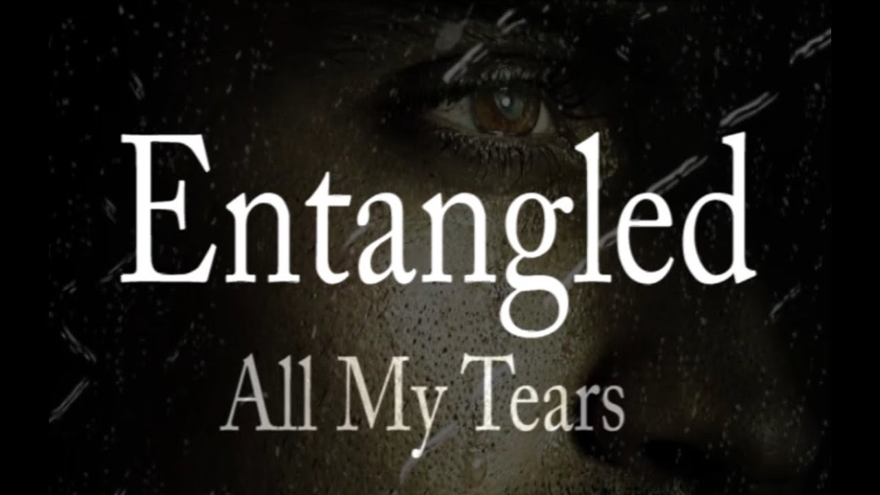 All My Tears - Entangled - YouTube