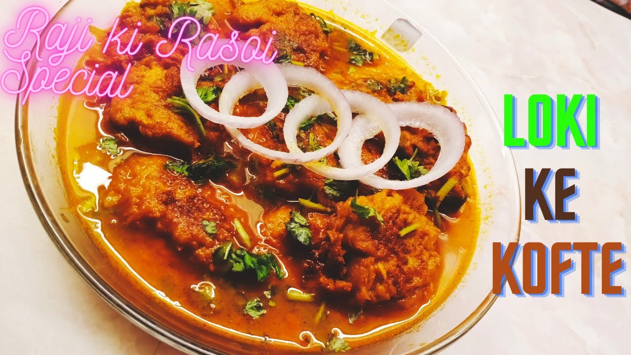 Loki ke SUPER SOFT Kofte || Loki Kofta Curry || Bottle gourd kofta ...