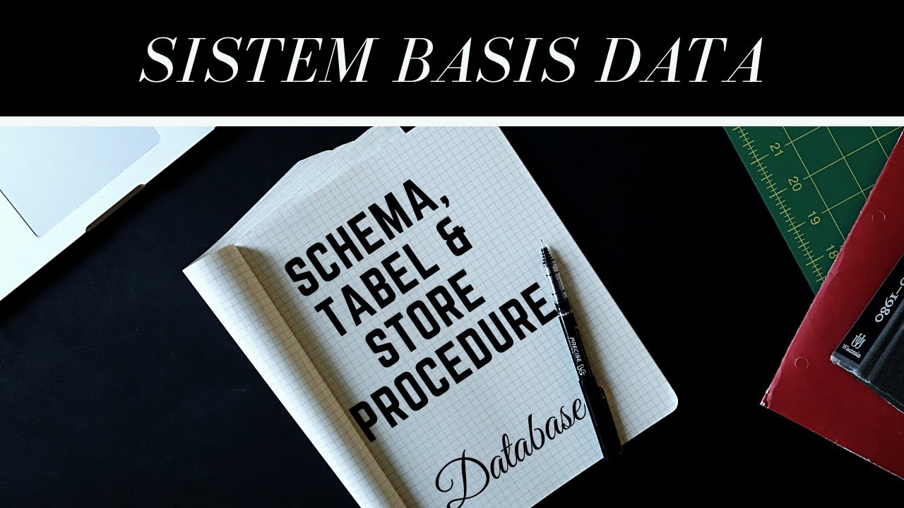 Sistem Basis Data ( Membuat Schema, Tabel dan Store Procedure - YouTube