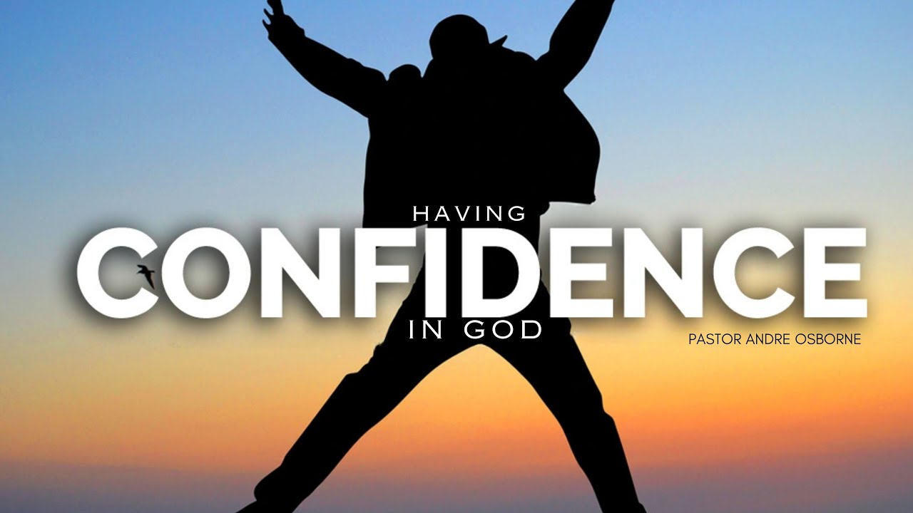 Having Confidence in God - An Amazing Message by Pastor Andre Osborne ...
