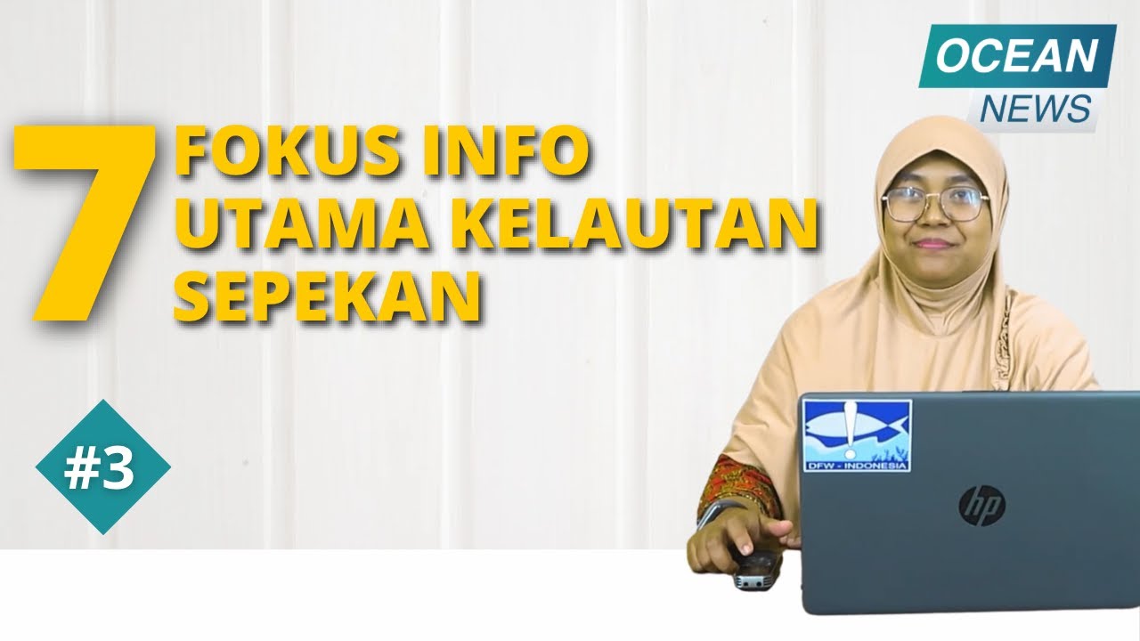OCEAN NEWS: 7 FOKUS INFO UTAMA KELAUTAN SEPEKAN #003 - YouTube