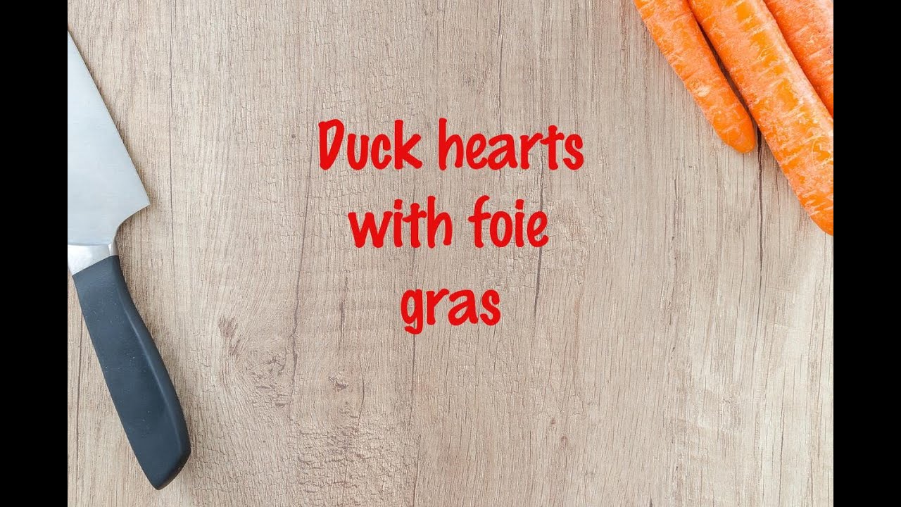 How to cook - Duck hearts with foie gras - YouTube